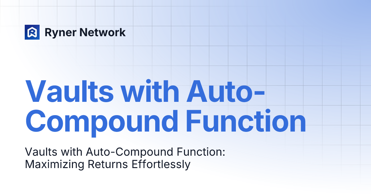 Vaults with Auto-Compound Function | Ryner Network