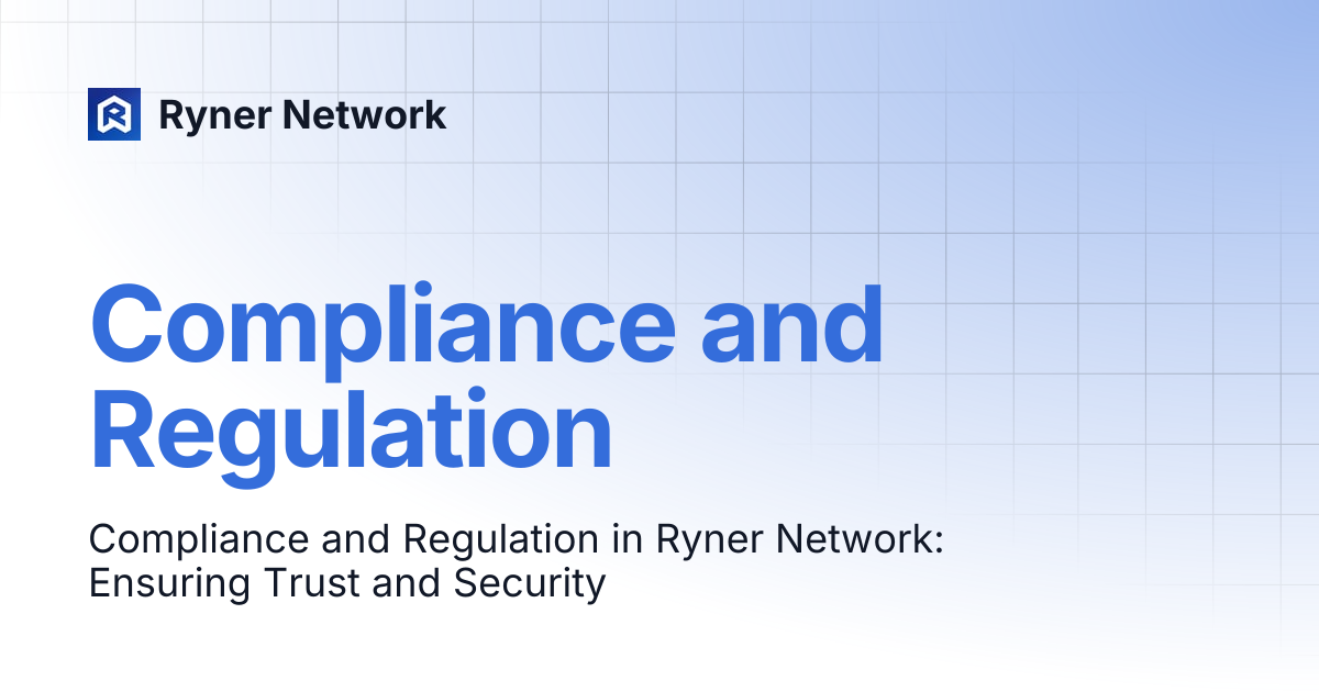 Compliance and Regulation | Ryner Network