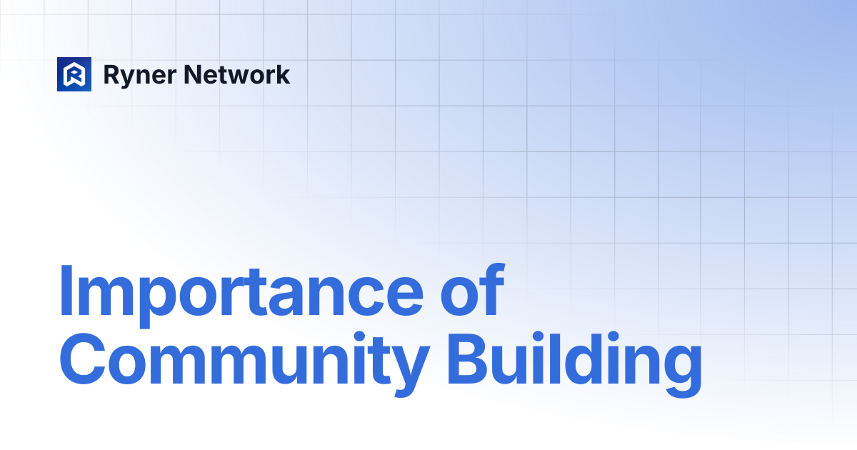 Importance of Community Building | Ryner Network
