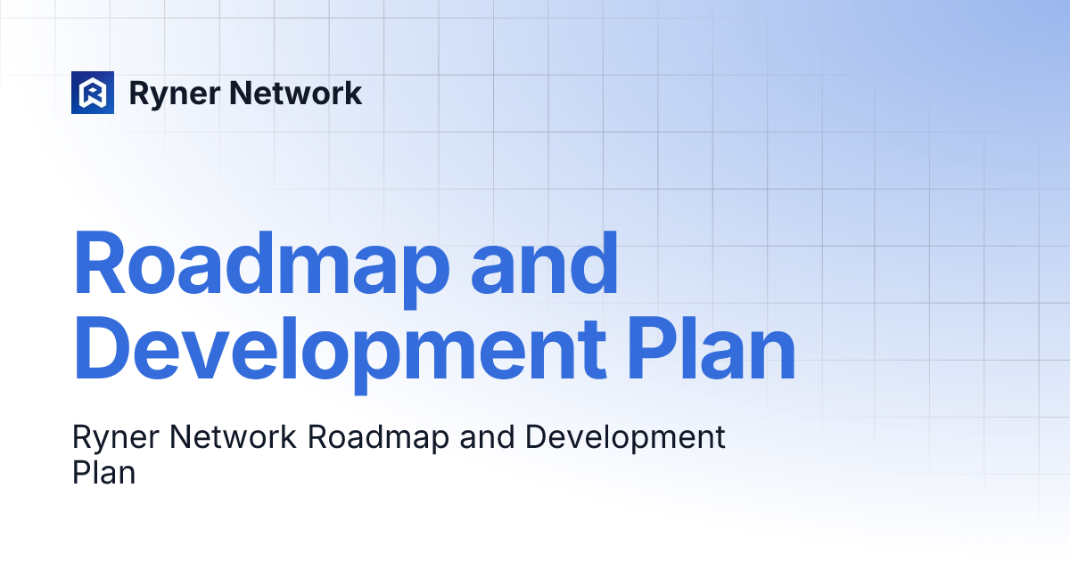 Roadmap and Development Plan | Ryner Network