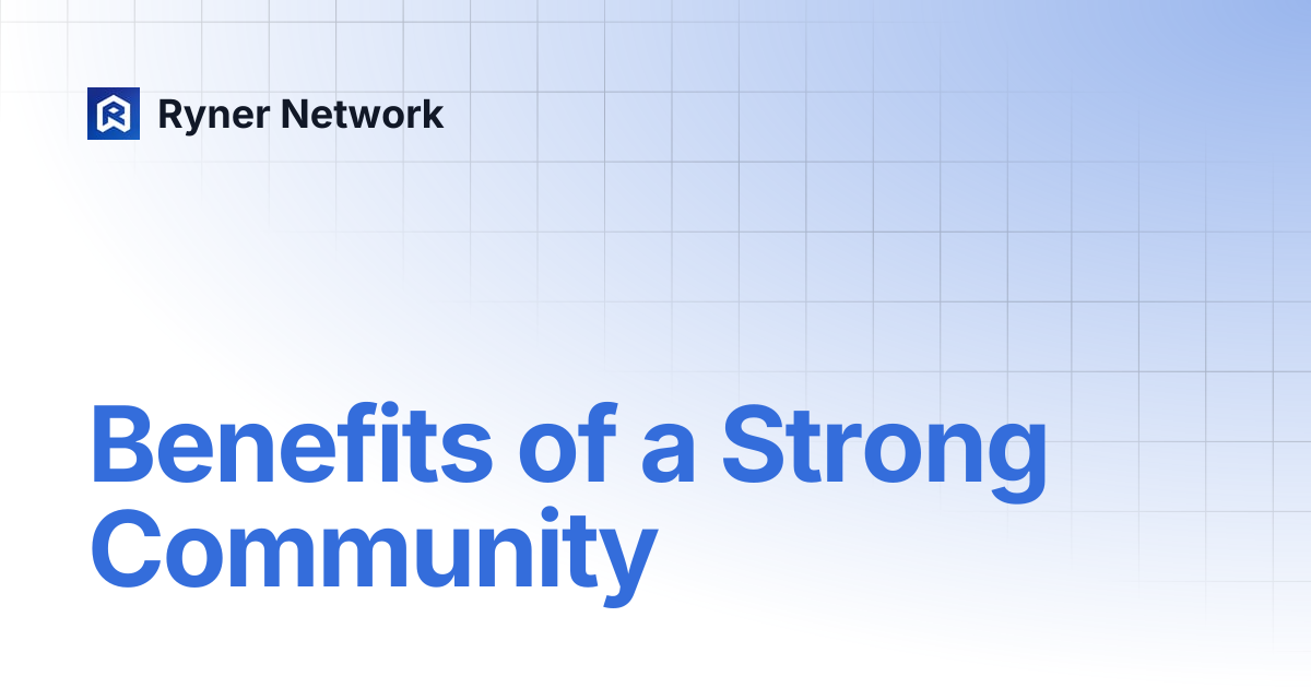 Benefits of a Strong Community | Ryner Network