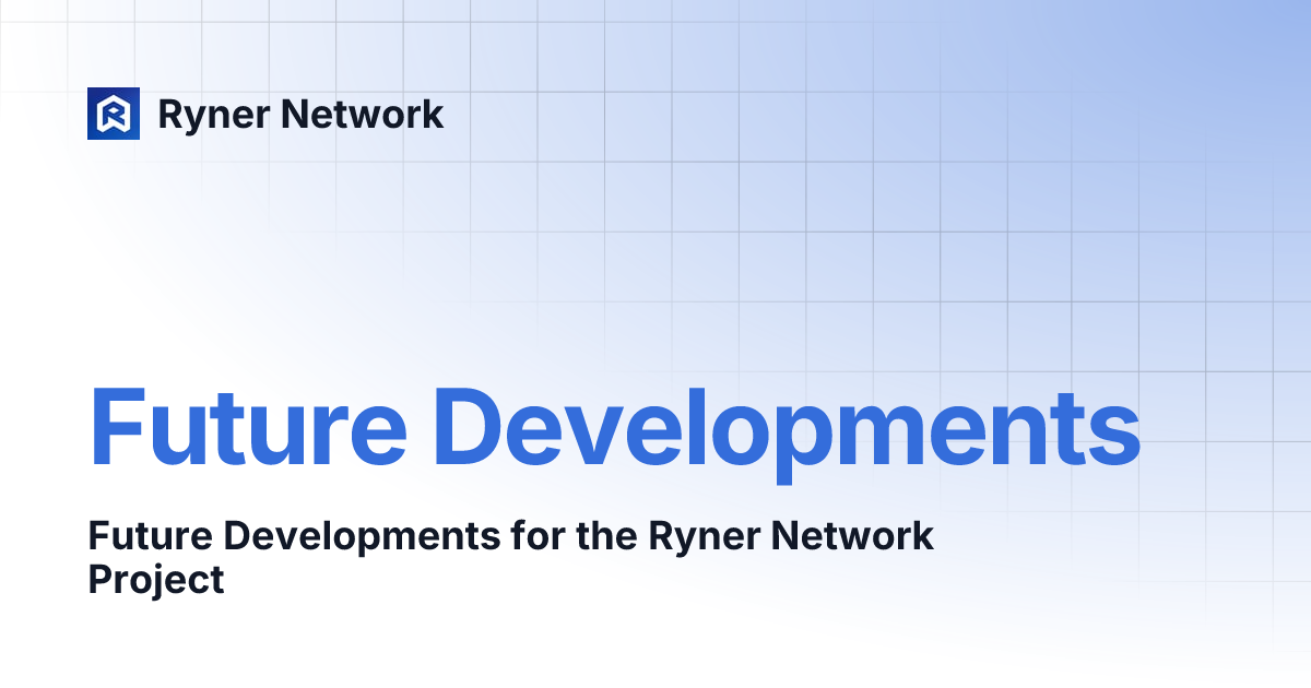 Future Developments | Ryner Network